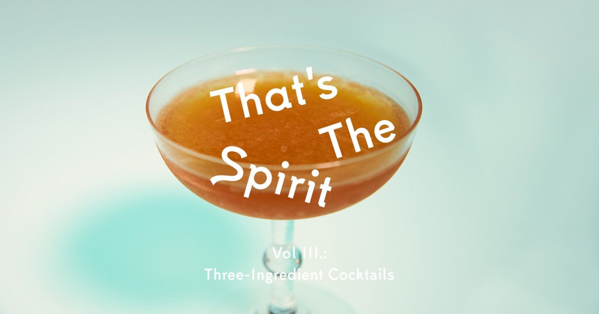 That's the Spirit Three Ingredient Cocktails - InsideHook