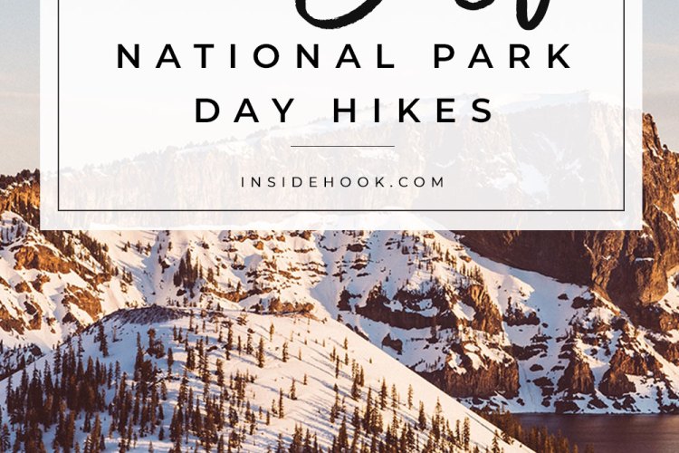 Our 10 Favorite National Park Day Hikes Around the Country - InsideHook