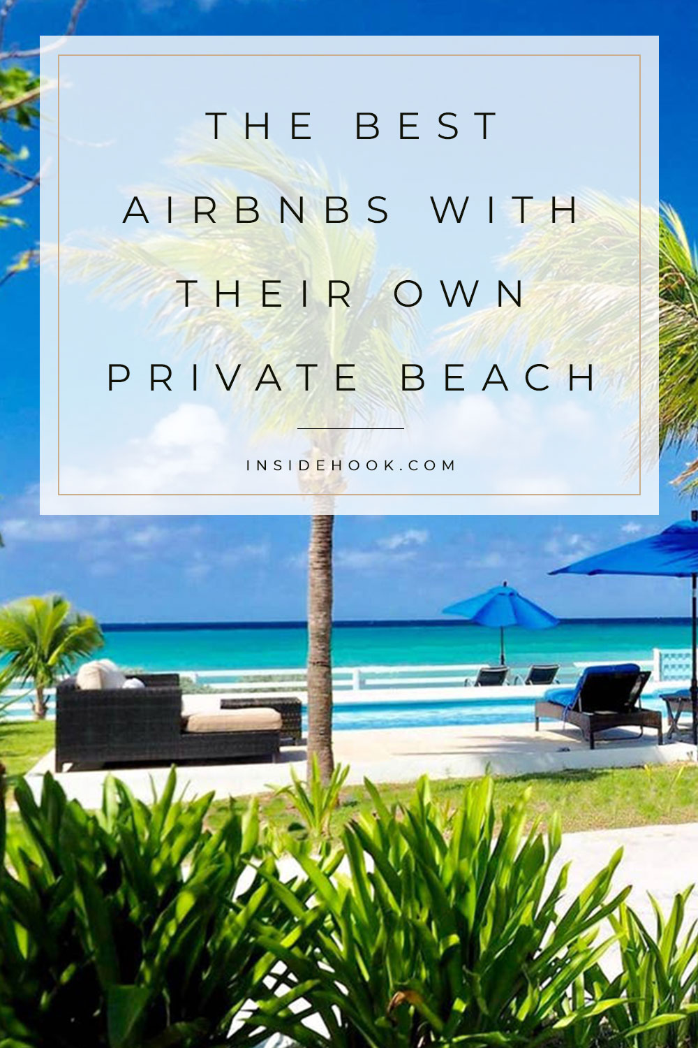 Best Private Beach Airbnb Spots: Airbnb Beach Rentals - InsideHook