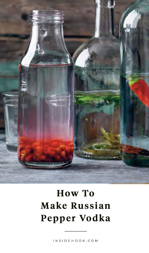 Drink Vodka Like the Russians Do: Infused With Pepper - InsideHook