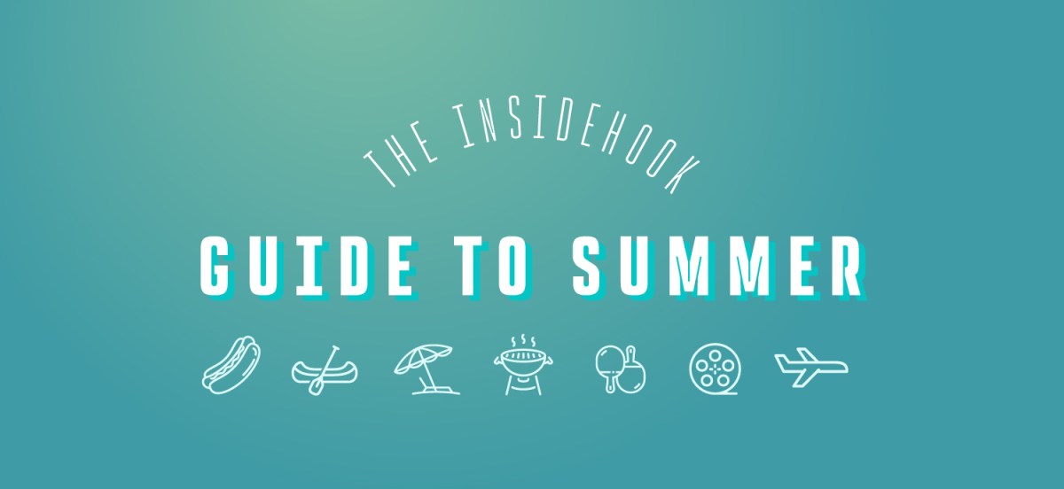 The InsideHook Guide to Summer 2024 - InsideHook