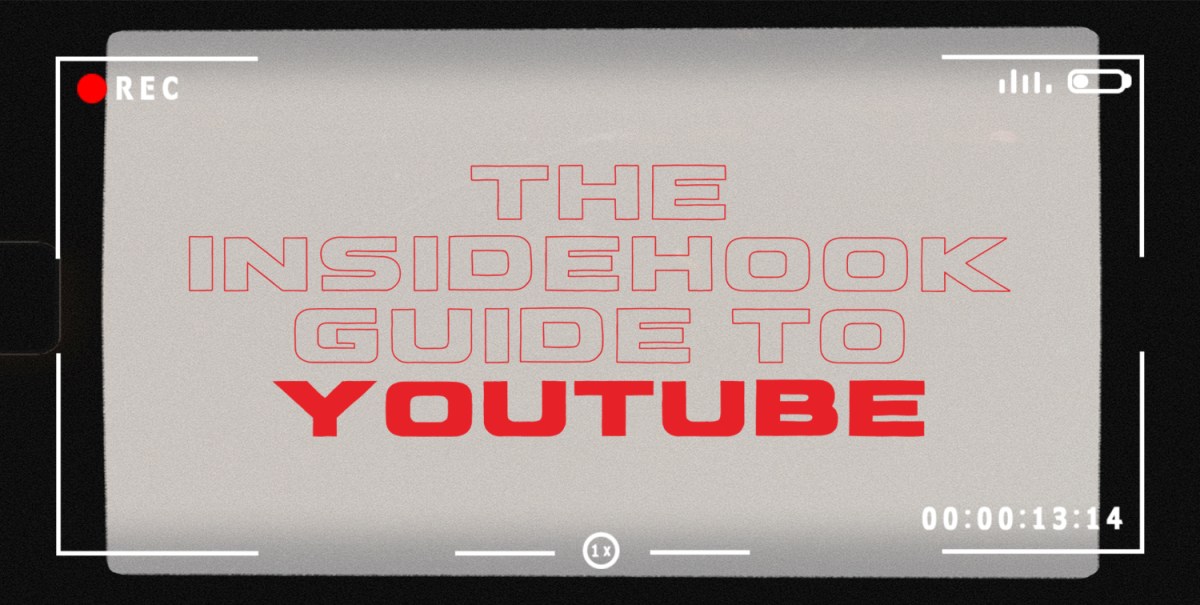 The InsideHook Guide to YouTube - InsideHook