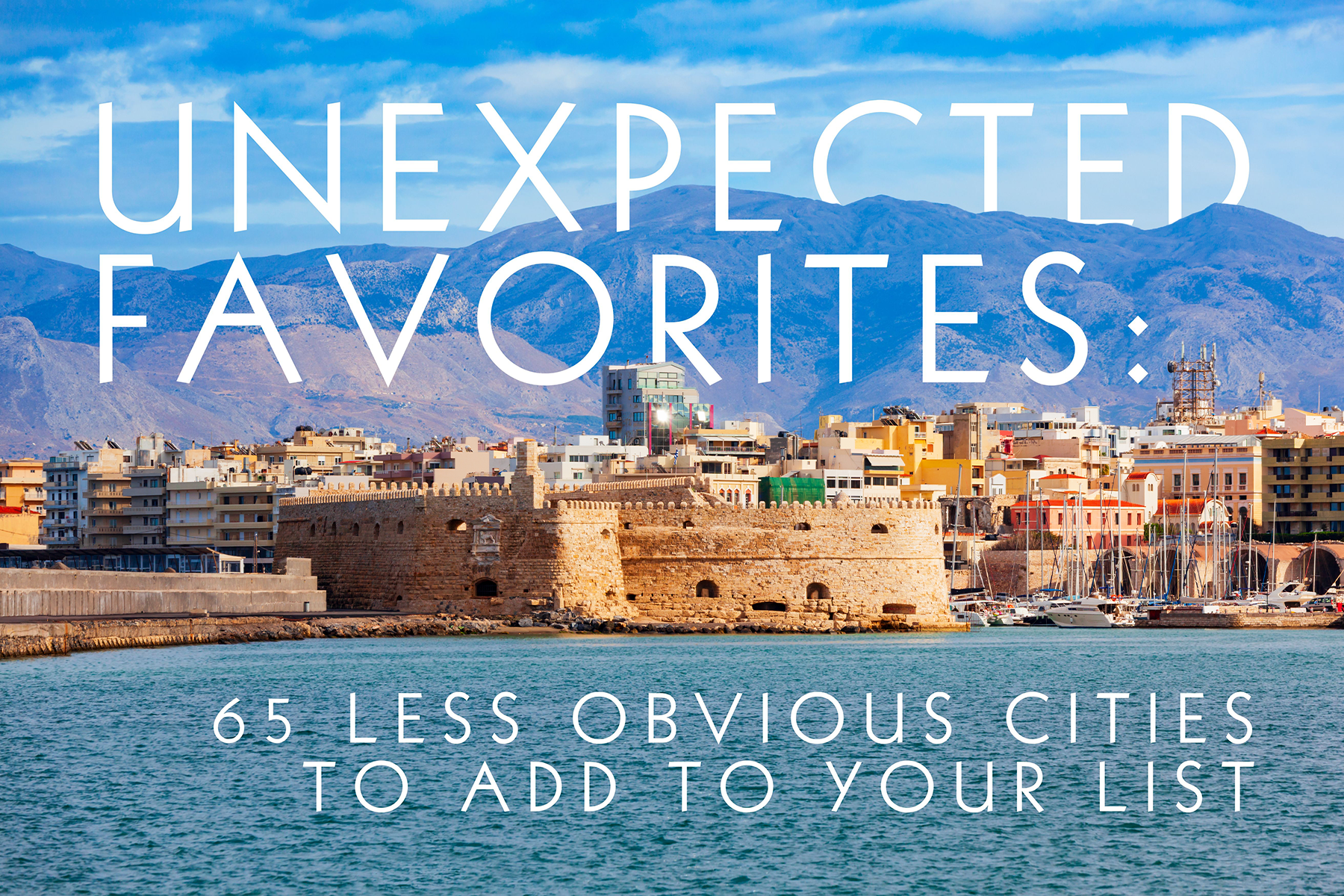 Unexpected Favorites: 65 Lesser Known Cities to Add to Your List ...